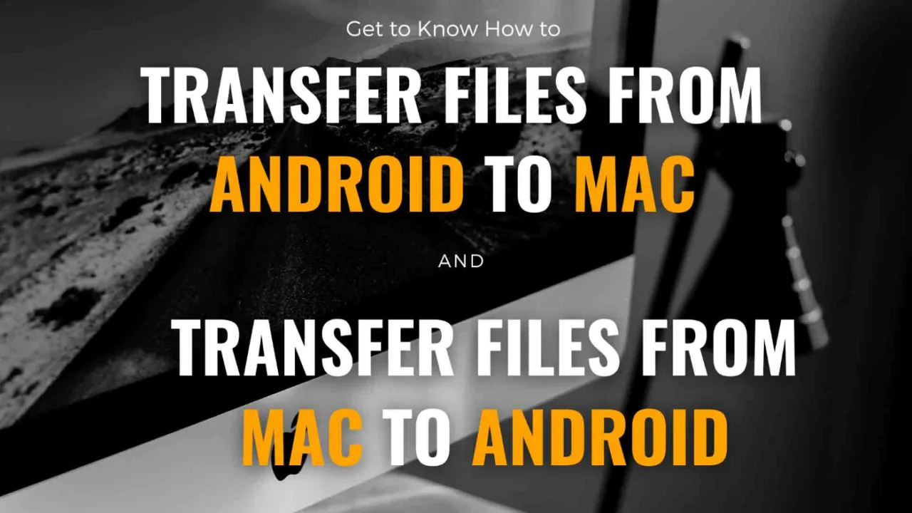 Transfer Files From Android To Mac & From Mac To Android