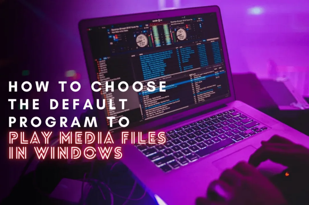 How To Choose The Default Program To Play Media Files In Windows
