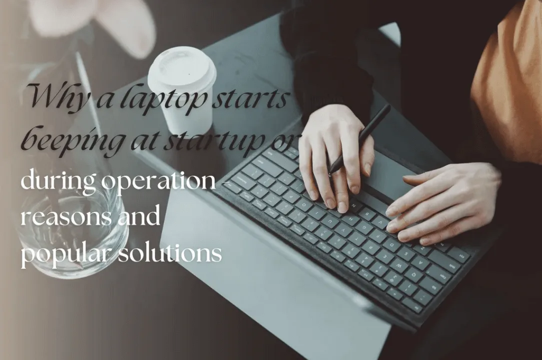 Why A Laptop Starts Beeping At Startup Or During Operation - Reasons ...