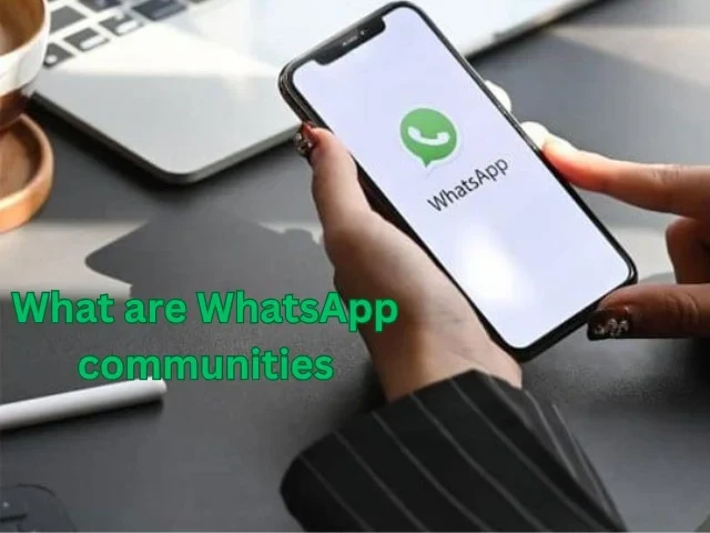 What Are WhatsApp Communities: Building Communities On WhatsApp