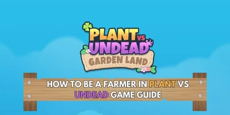 How To Be A Farmer In Plant Vs Undead - Game Guide