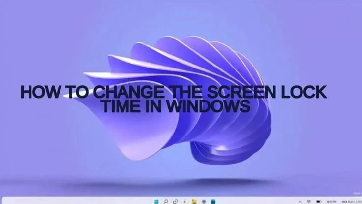 How To Change The Screen Lock Time In Windows | Easy Guide