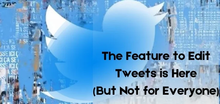 The Feature To Edit Tweets Is Here (But Not For Everyone)