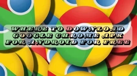 Where To Download Google Chrome Apk For Android For Free