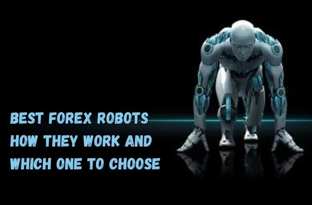 Best Forex Robots: How They Work And Which One To Choose