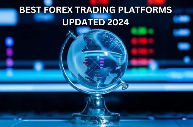 Best Forex Trading Platforms | ( Updated 2024 )