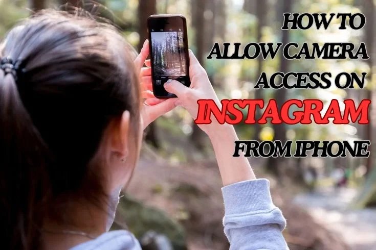 How To Allow Camera Access On Instagram From IPhone?