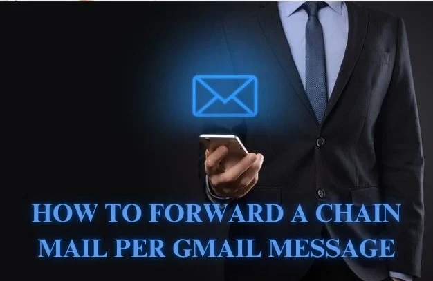 How To Forward A 'Chain Mail' Per Gmail Message? - Mobile And PC Guide