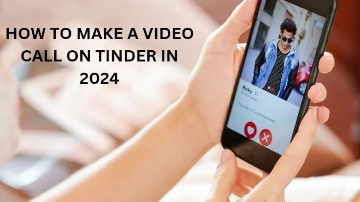 How To Make A Video Call On Tinder In 2025