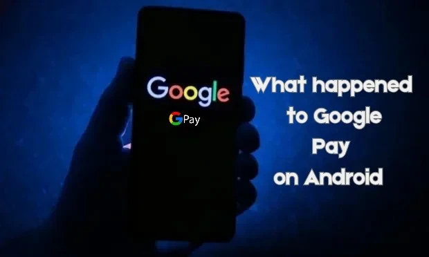 What Happened To Google Pay On Android?