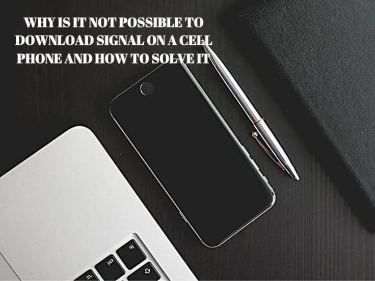 Why Is It Not Possible To Download Signal On A Cell Phone And How To ...