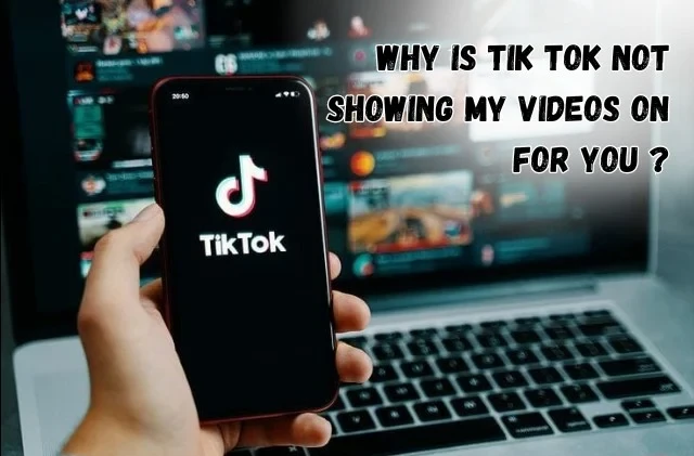 Why Is Tik Tok Not Showing My Videos On For You