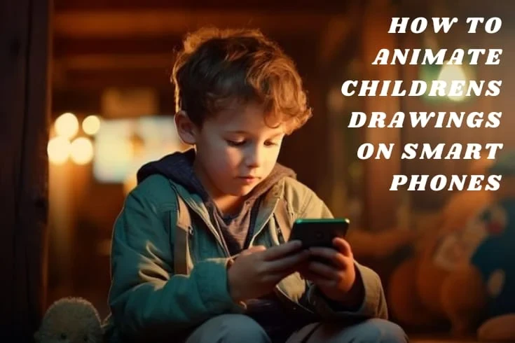 How To Animate Children's Drawings On Smart Phones