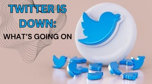 Twitter Is Down: What's Going On?