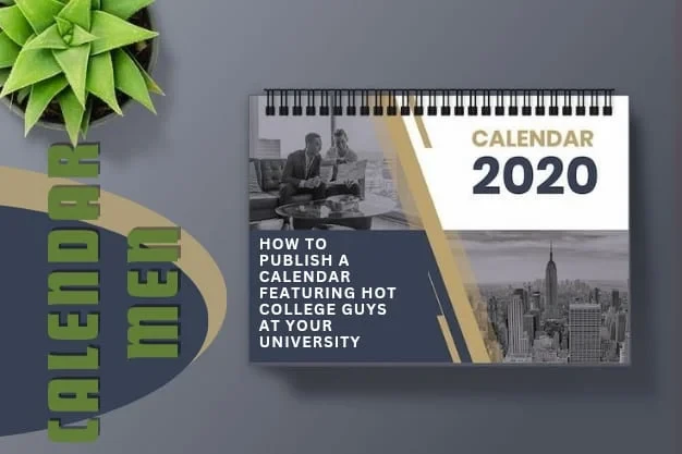 Calendar Men: How To Publish A Calendar Featuring Hot College Guys At ...