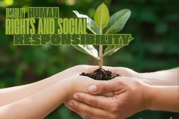 Disability: Human Rights And Social Responsibility