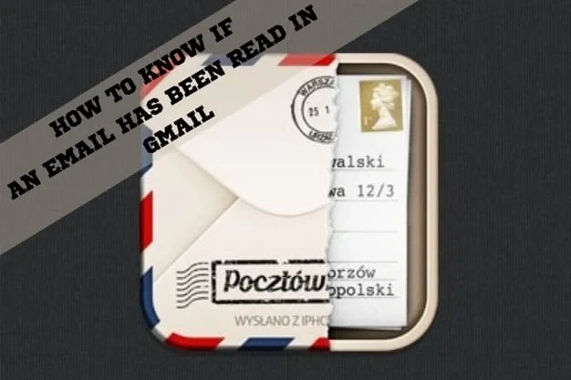 How To Know If An Email Has Been Read In Gmail
