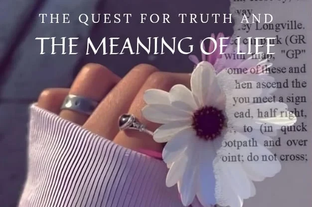The Quest For Truth And The Meaning Of Life