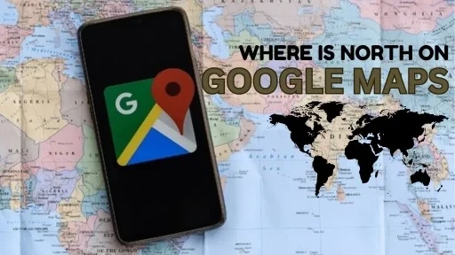 Where Is North On Google Maps